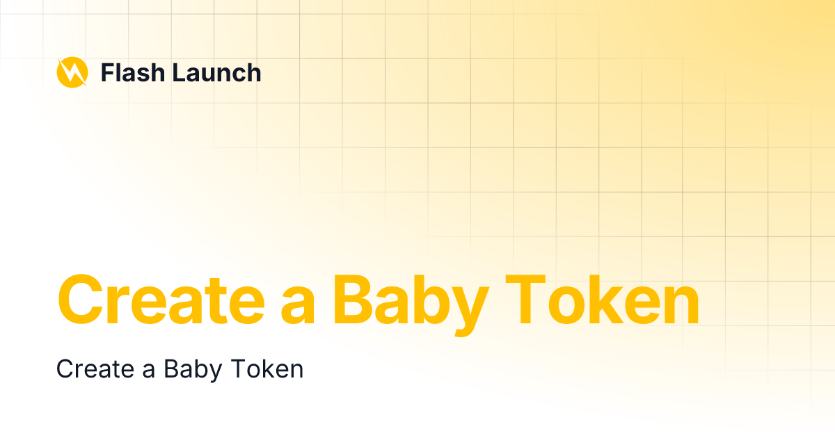 Create a Baby Token | Flash Launch